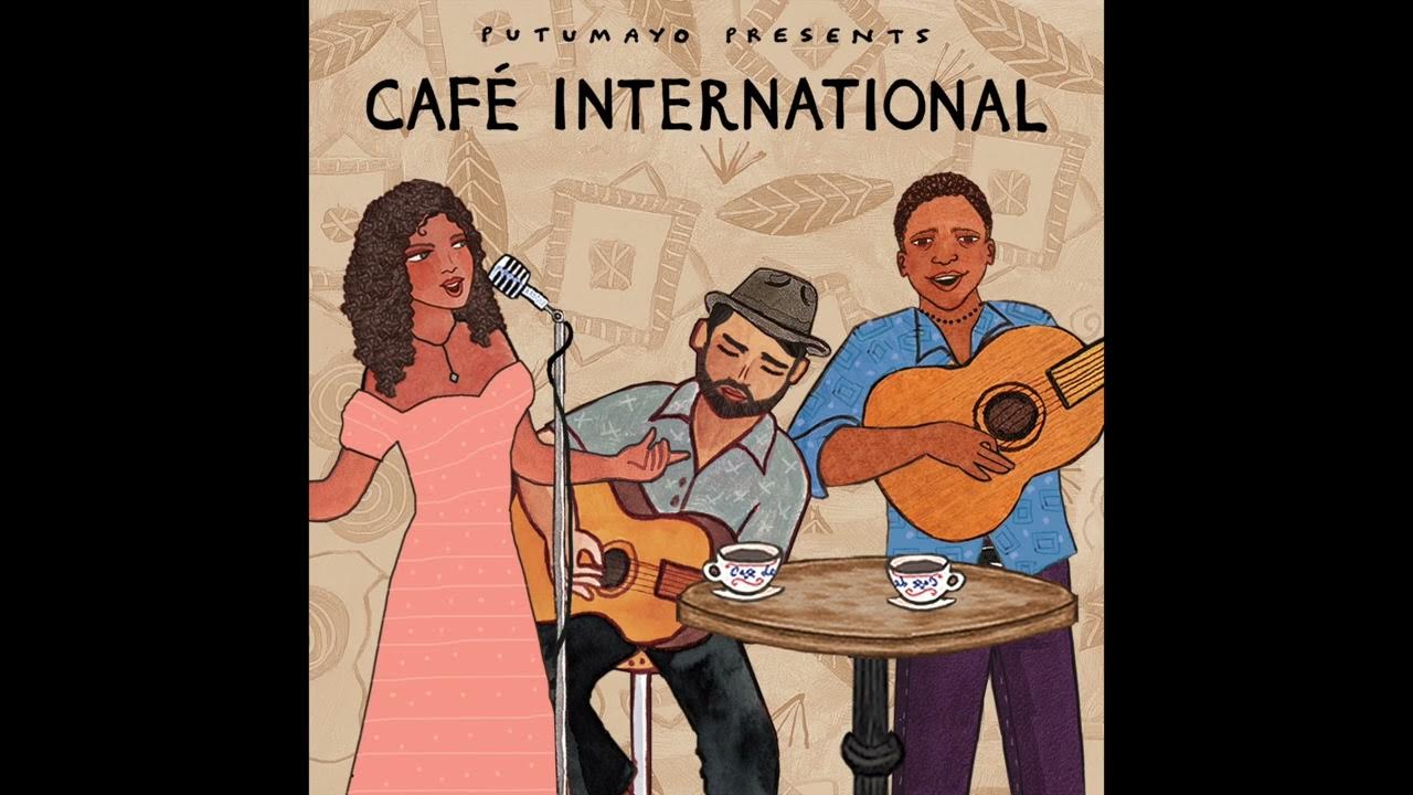 Café International (Official Putumayo Version) - YouTube