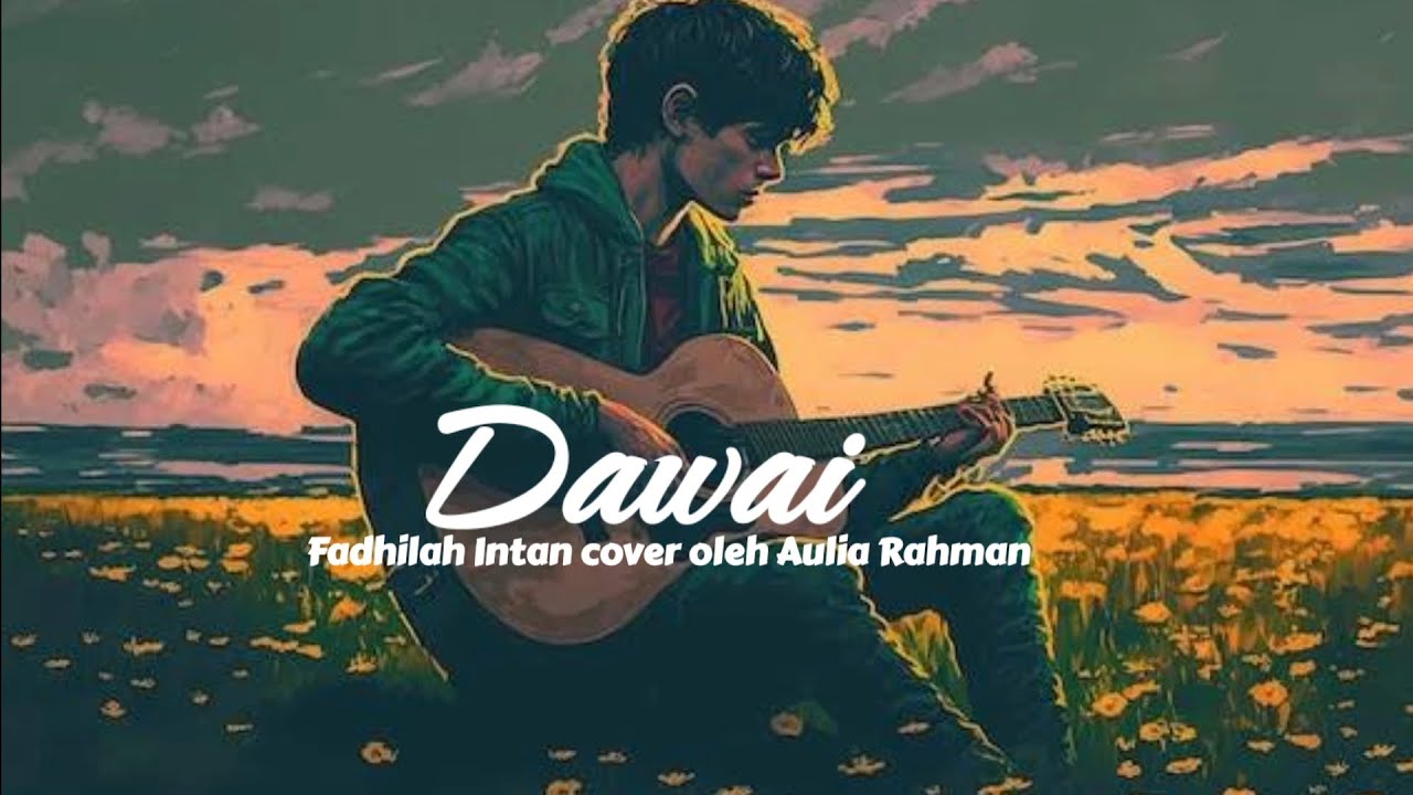 Dawai Lirik - Fadhilah Intan cover by Aulia Rahman - YouTube