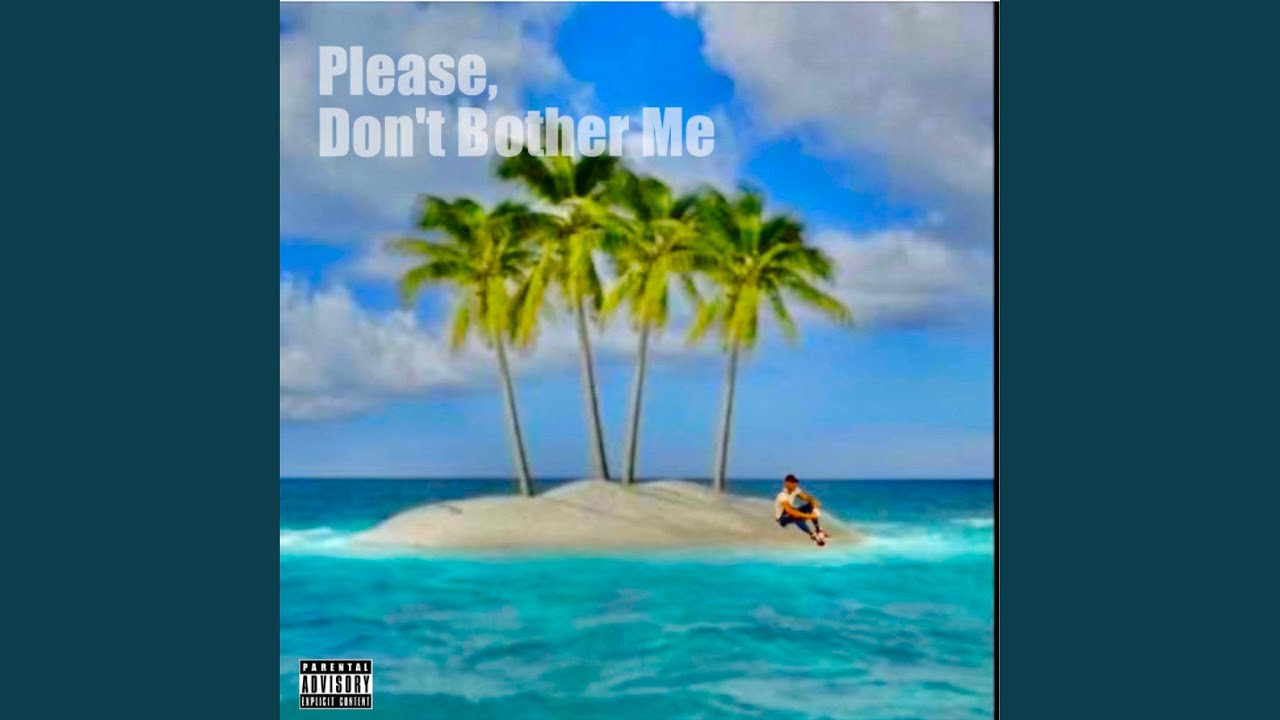 Please, Don't Bother Me - YouTube
