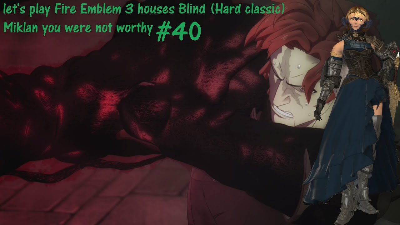 let's play Fire Emblem 3 houses Blind (Hard classic) Miklan you were ...