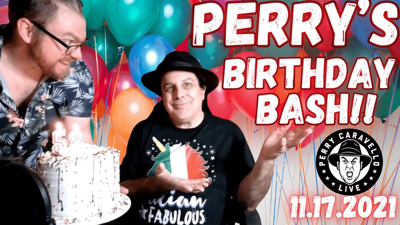 Perry's Birthday Bash!! 11.17.21 - Perry Caravello Live (PCL) - YouTube