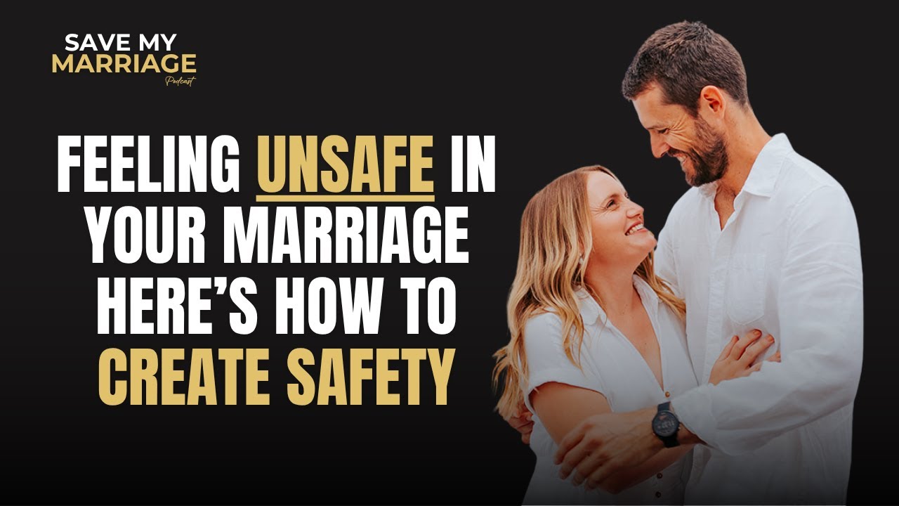 Feeling Unsafe In Your Marriage? Here’s How To Create Safety - YouTube