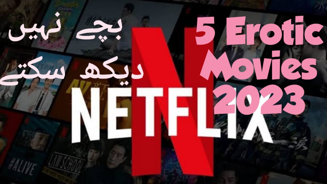 5 Erotic Movies 2023 Netflix Youtube 1813