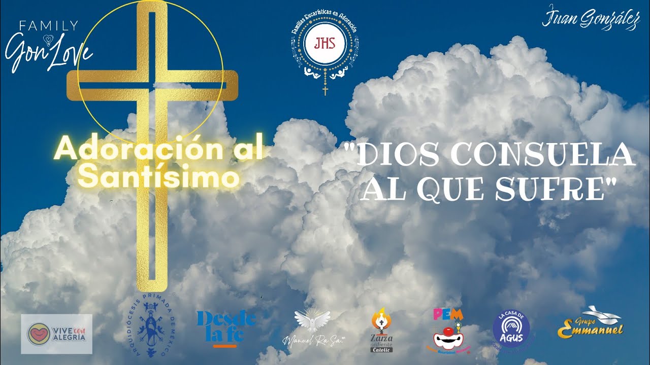 Adoración: Dios consuela al que sufre. Juan Grupo Emmanuel - YouTube