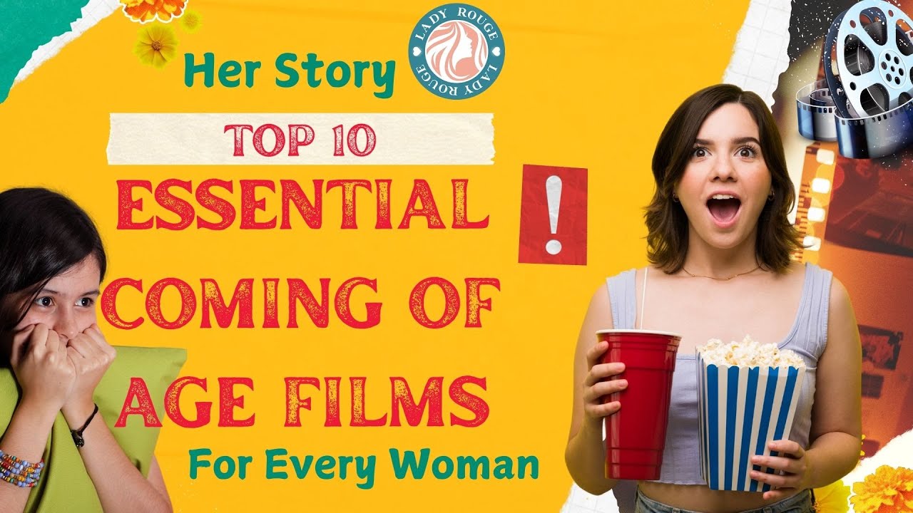 Her Story Top 10 Essential Coming of Age Films for Every Woman - YouTube
