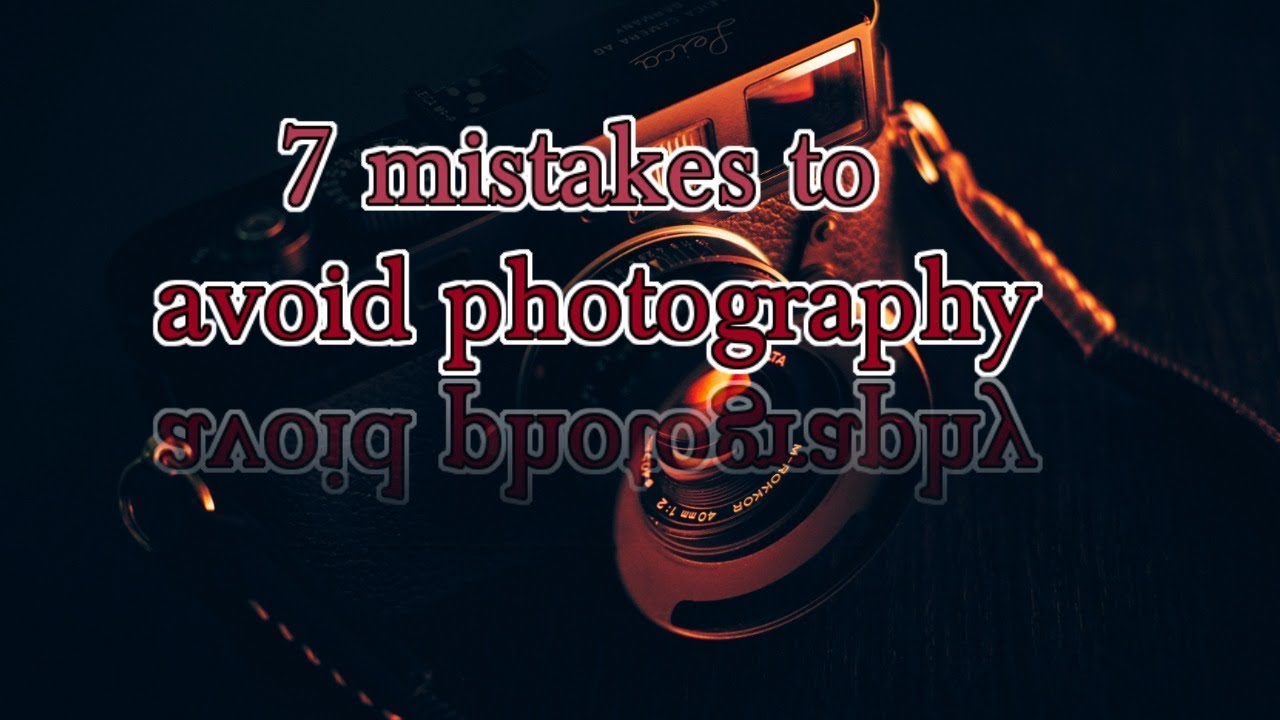 7 mistakes to avoid photography - YouTube