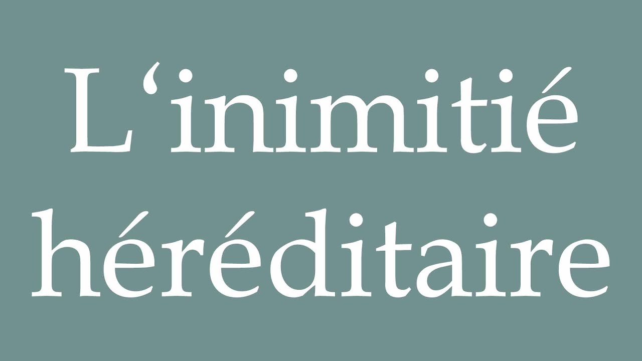 How to Pronounce ''L‘inimitié héréditaire'' (The hereditary enmity ...