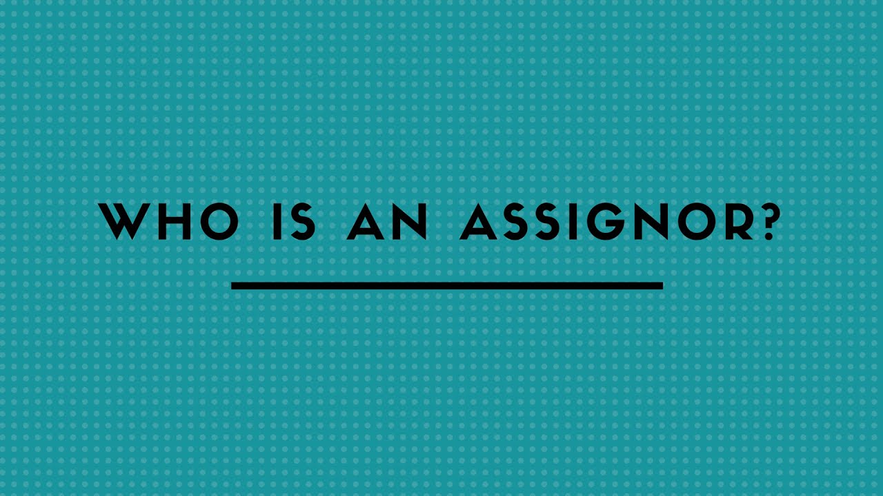 WHO IS AN ASSIGNOR ? - YouTube