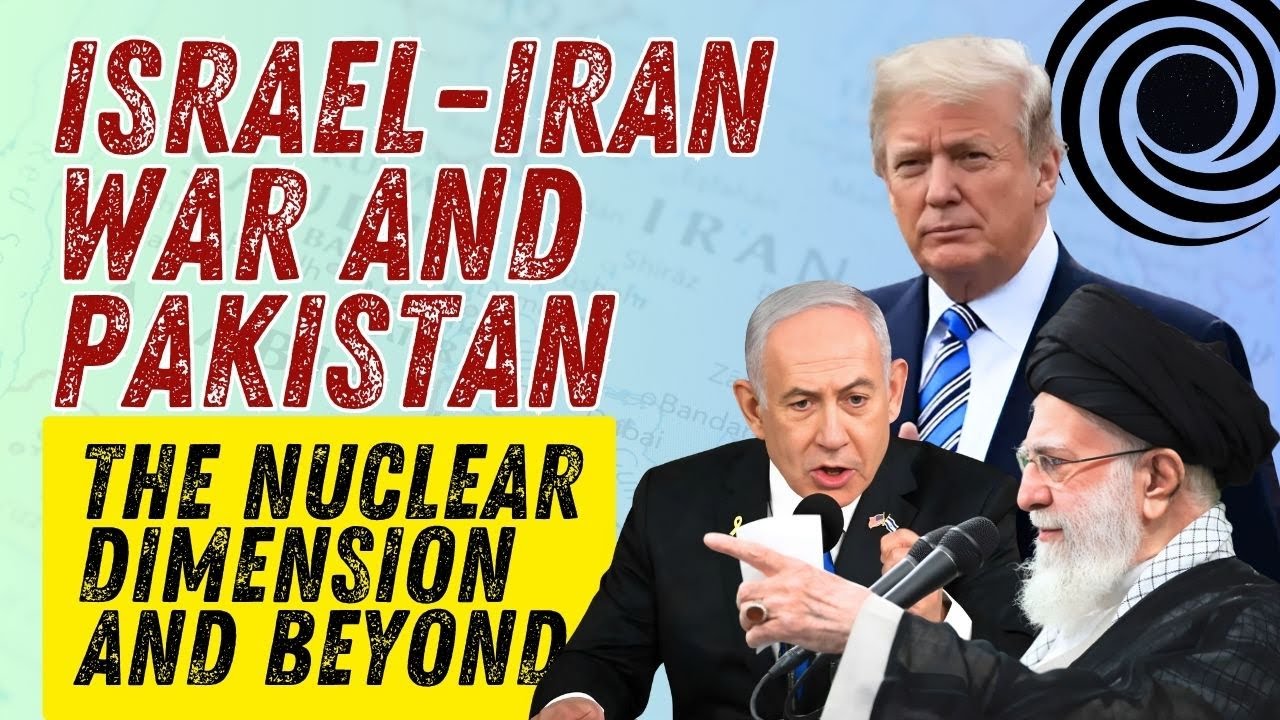 Israel-Iran War And Pakistan: The Nuclear Dimension And Beyond - YouTube