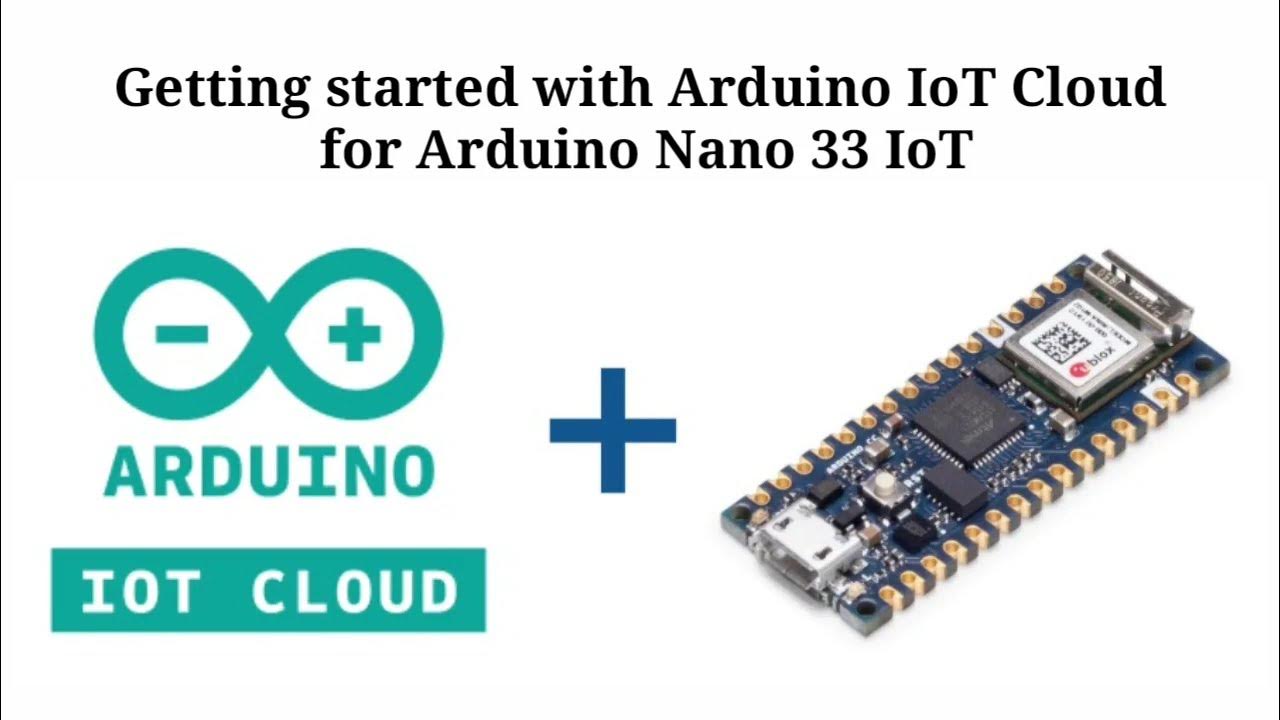 Getting Started With Arduino Iot Cloud For Arduino Nano 33 Iot Youtube