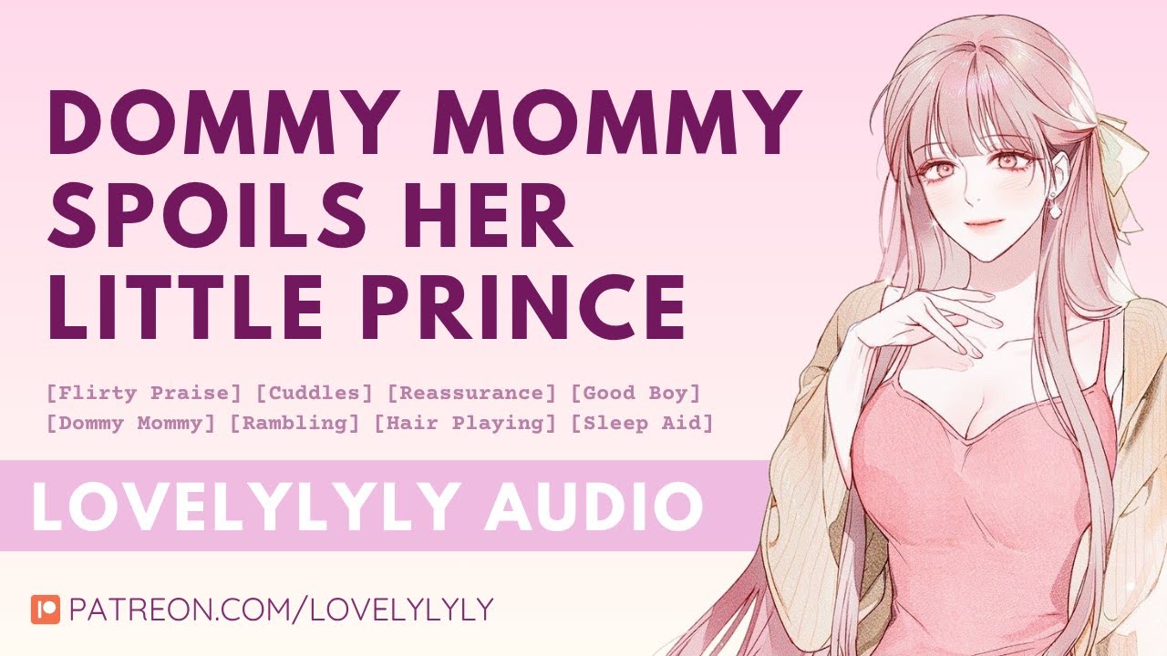 [ASMR] Dommy Mommy Spoils Her Little Prince 👑💋 [Doting] [Praise ...