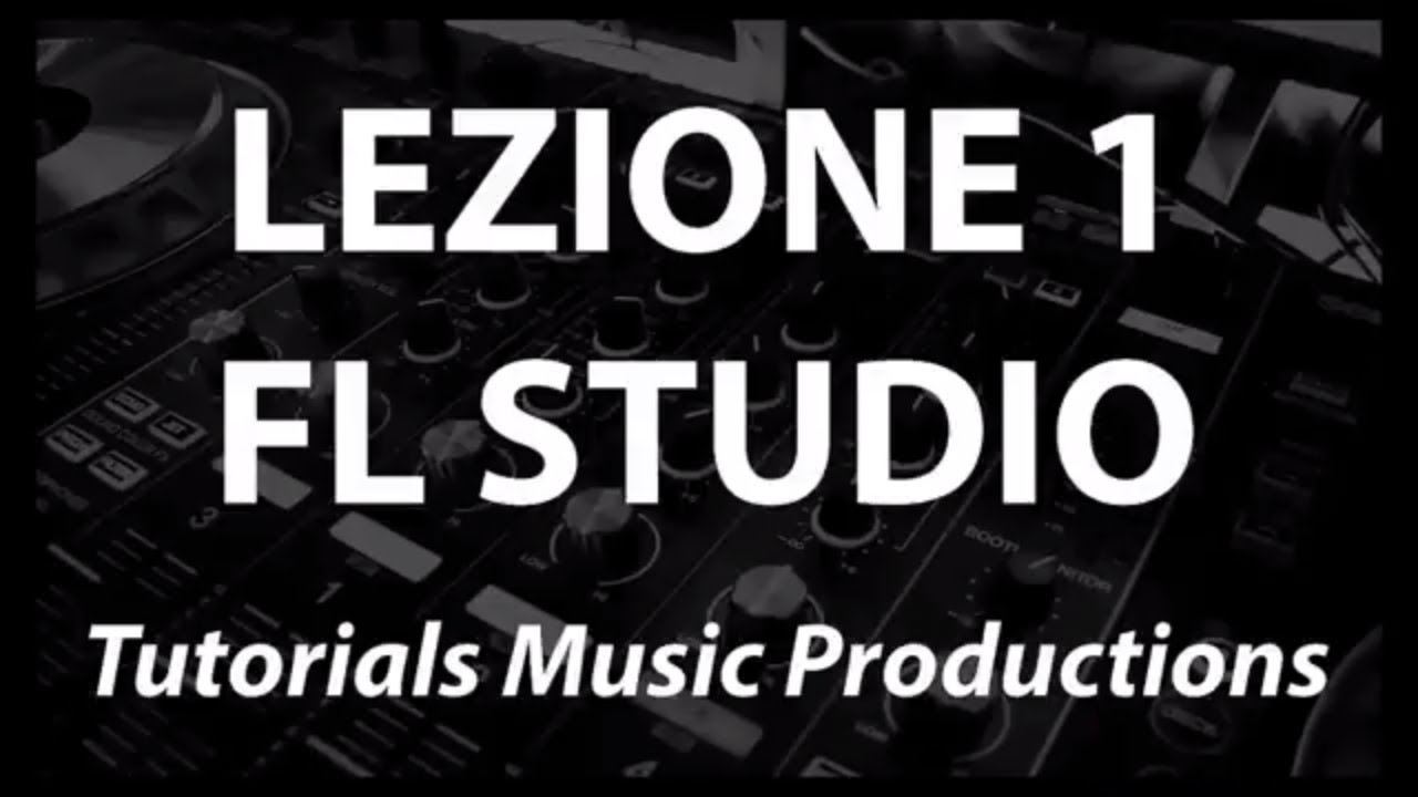 Tutorial FL Studio - Lezione 1 - ITA - YouTube