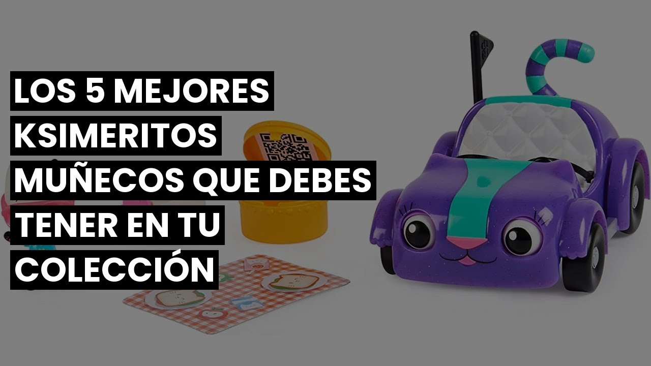 【KSIMERITOS MUÑECOS】Los 5 mejores ksimeritos muñecos que debes tener en ...