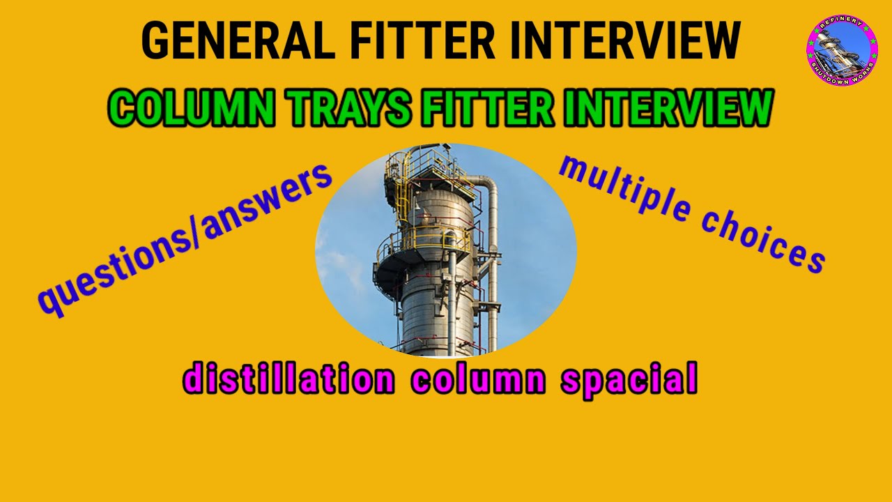🌹Column trays fitter interview l Mechanical fitters interview l General ...