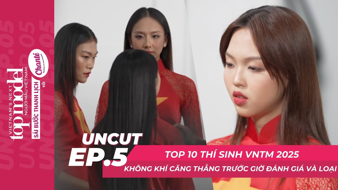 UNCUT EP 5 | TOP 10 THÍ SINH VNTM 2025 KHÔNG KHÍ CĂNG THẲNG TRƯỚC GIỜ ĐÁNH GIÁ VÀ LOẠI - YouTube