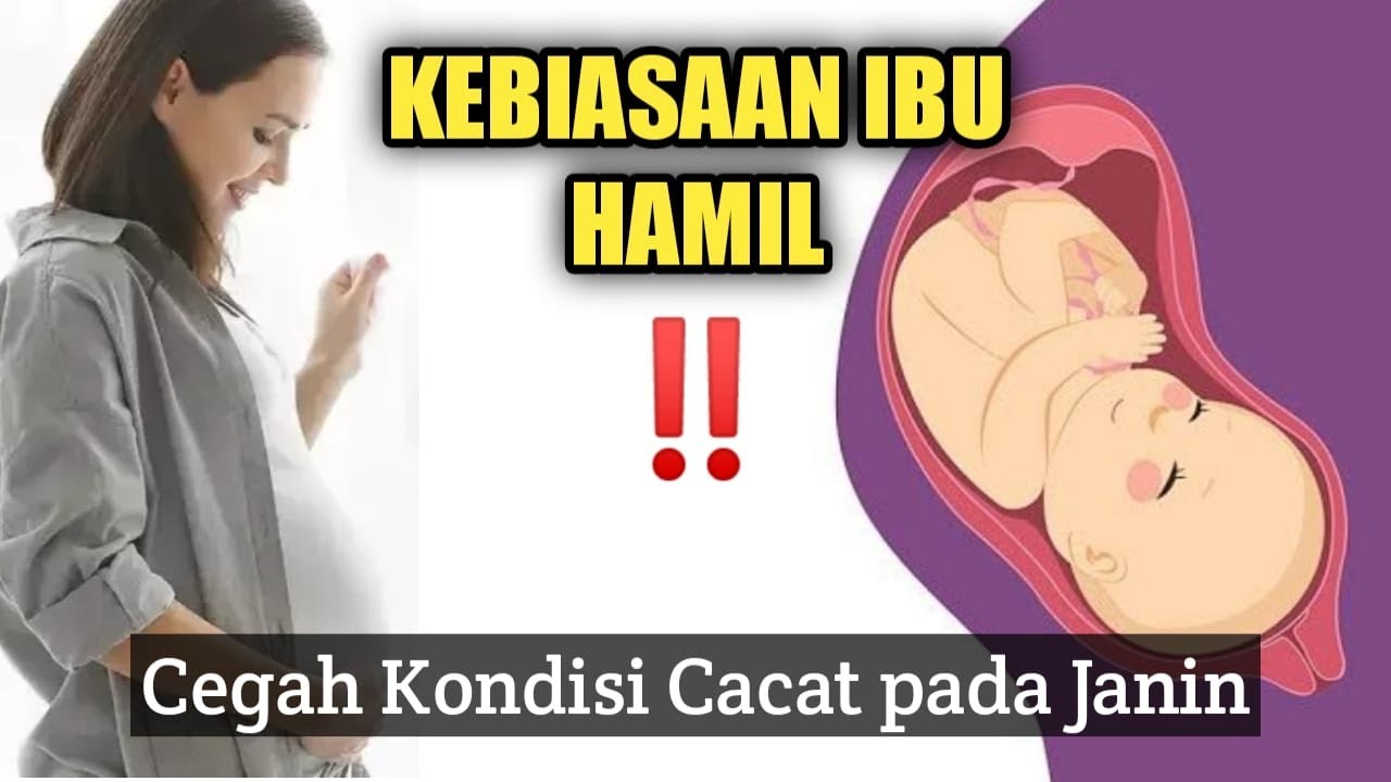 KEBIASAAN IBU HAMIL YANG BISA CEGAH CACAT LAHIR PADA JANIN - YouTube