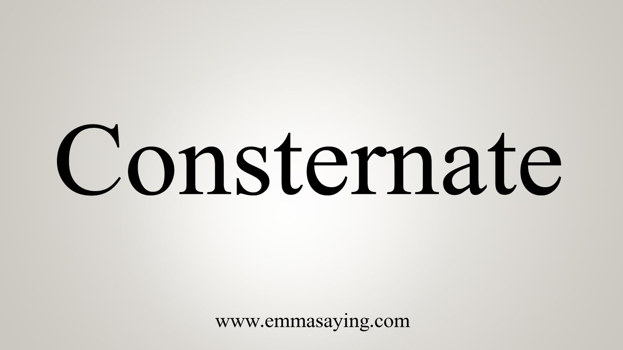 How To Say Consternate - YouTube