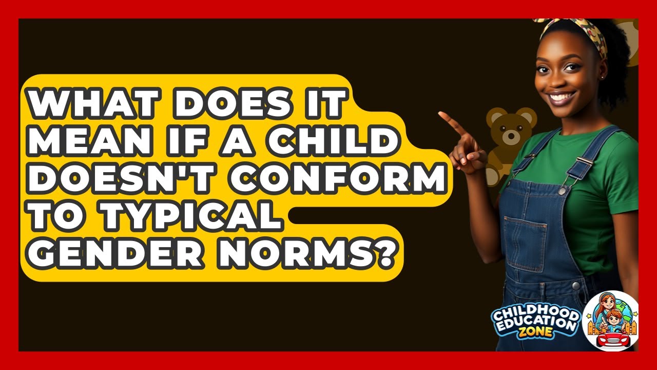 What Does It Mean If A Child Doesn t Conform To Typical Gender Norms