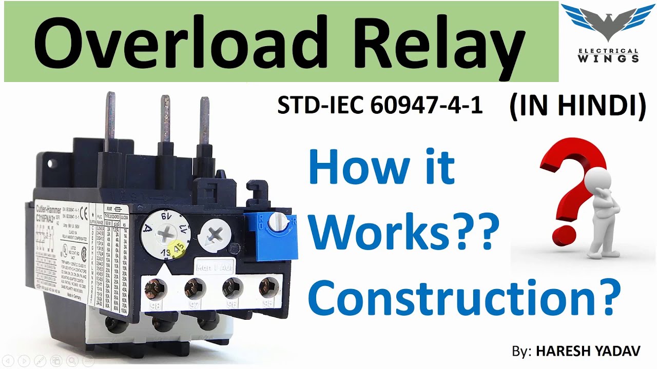 What is Overload Relay? How it Works? Construction? IEC-60947-4-1 ...