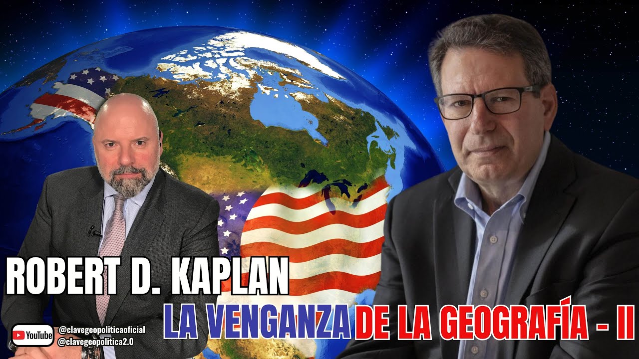 ROBERT D. KAPLAN: LA VENGANZA DE LA GEOGRAFÍA - II - YouTube