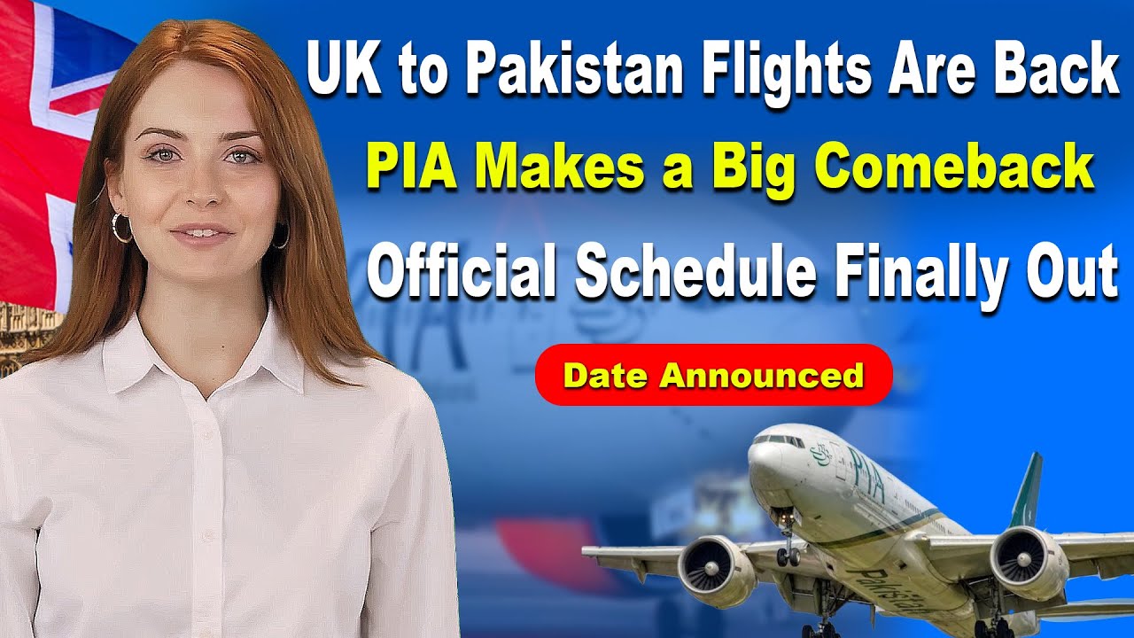 UK to Pakistan Flights Restart | PIA Officially Returns with Full ...