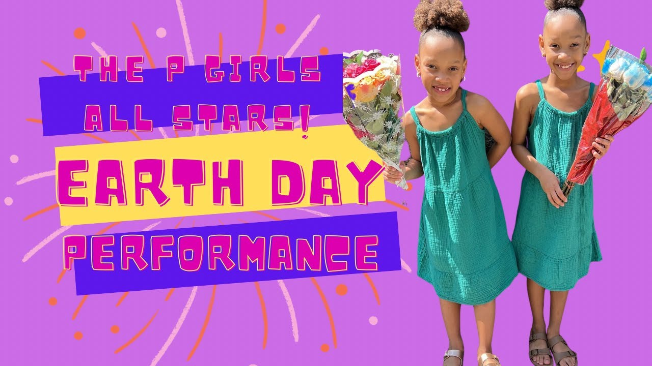 THE P GIRLS ALL STARS: EARTH DAY PERFORMANCE - YouTube