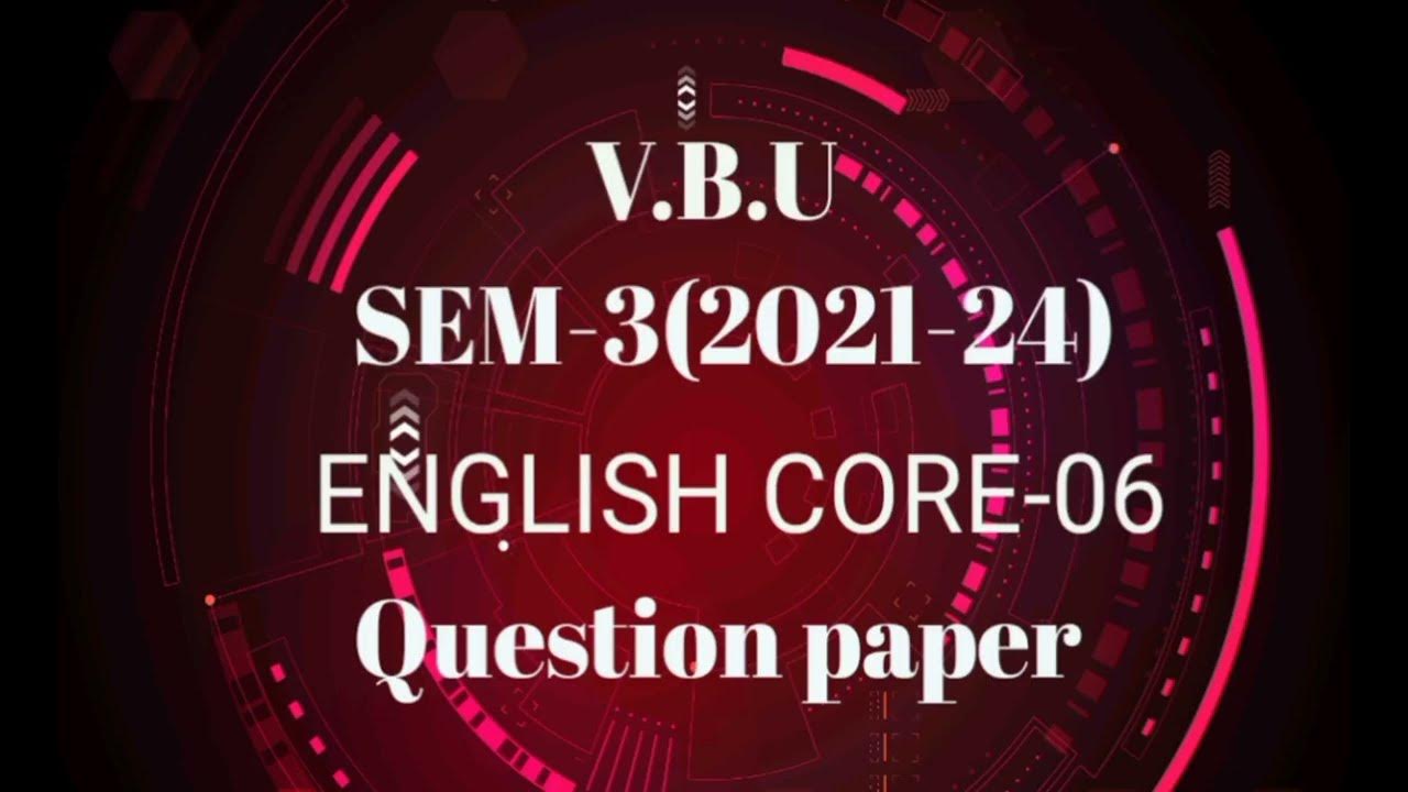 V.B.U B.A SEM-3(2021-24) ENG Core- 6 Question paper #vbu #previousyearquestions #english - YouTube