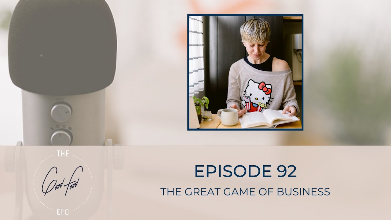 The Good Food CFO Podcast Ep 92 :: The Great Game of Business - YouTube