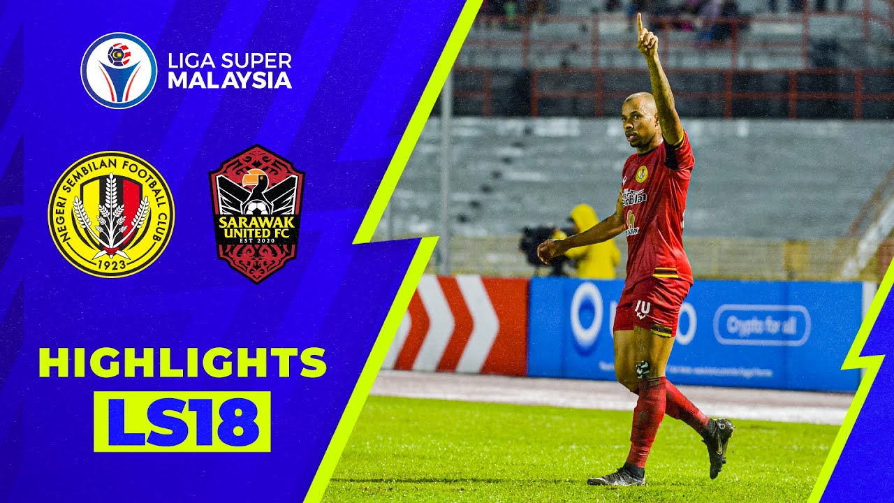 Negeri Sembilan FC 3-2 Sarawak United FC | Liga Super 2022 Highlights ...