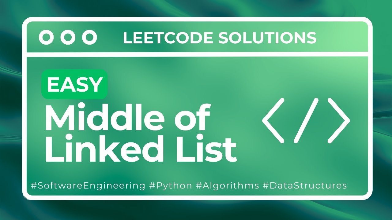 Leetcode Problem 876 Middle Of The Linked List Easy To Understand