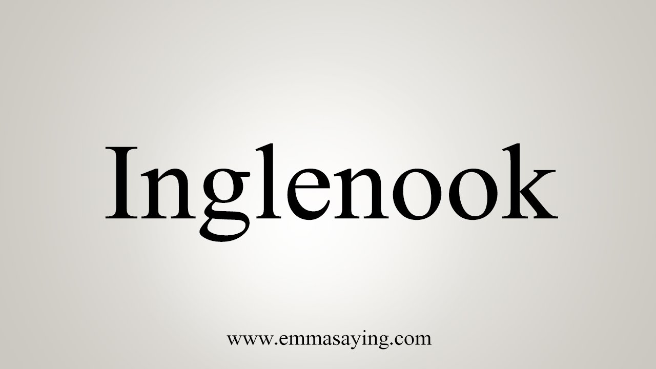 How To Say Inglenook - YouTube