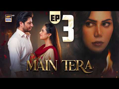 Main Tera Episode 3 | 24 July 2026 | Yusra Irfan | Arez Ahmed | Ghana Ali | ARY Digital