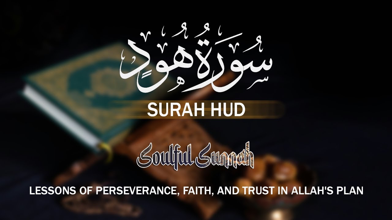 "Surah Hud: Lessons of Perseverance, Faith, and Trust in Allah's Plan ...