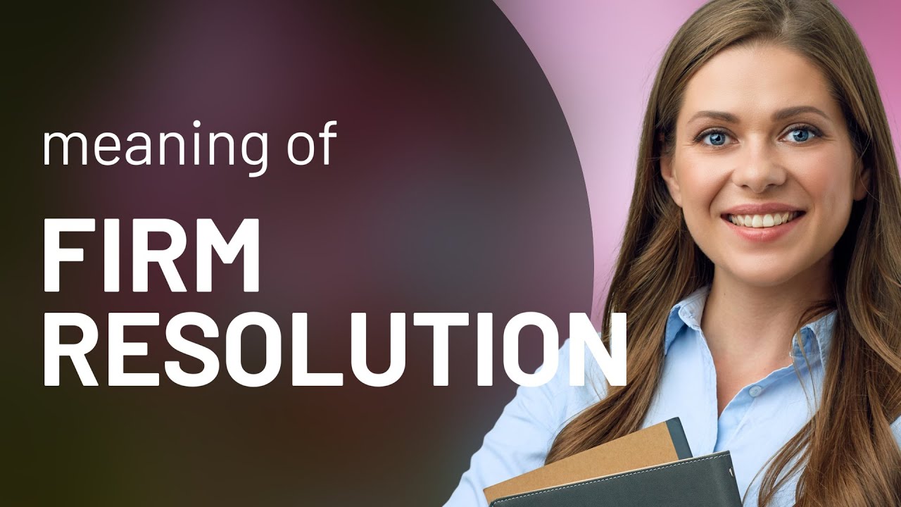 Firm Resolutions: Understanding and Using the Phrase - YouTube