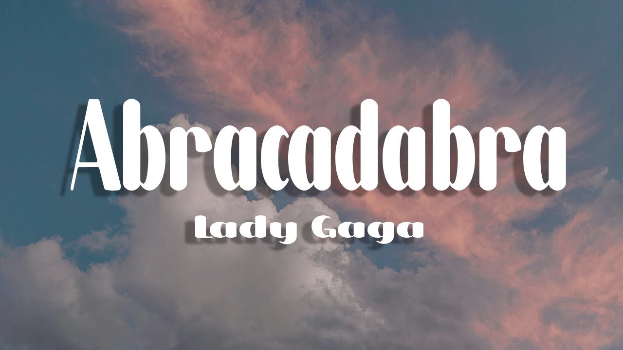 Lady Gaga - Abracadabra (Lyrics) - YouTube