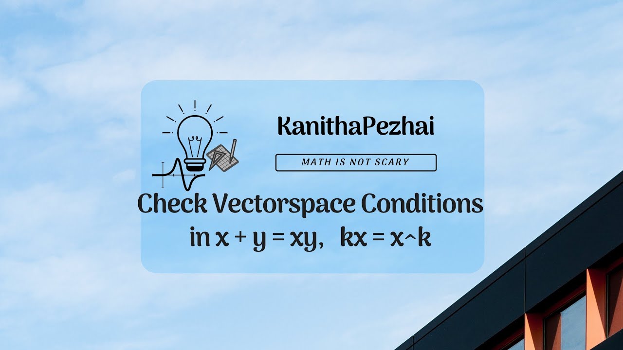 Check Vectorspace Conditions In X Y Xy Kx X K Linear Algebra
