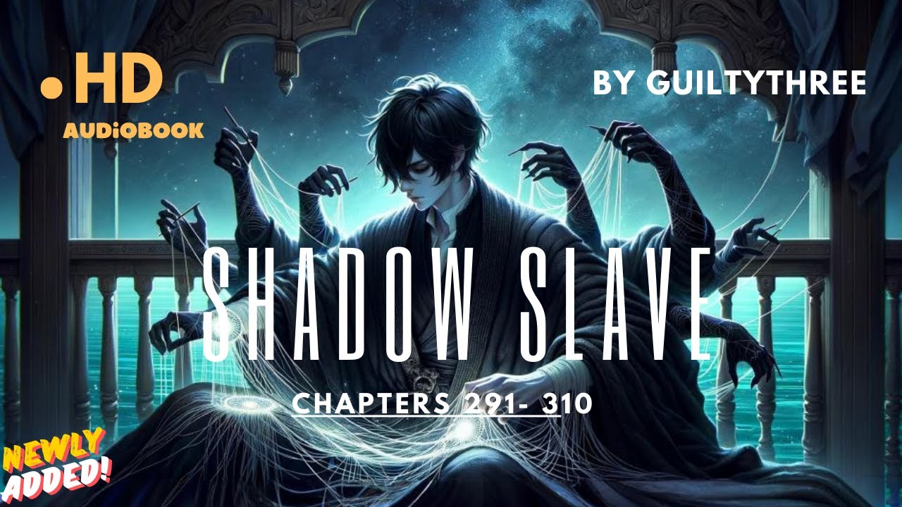 SHADOW SLAVE AUDIOBOOK CHAPTERS 291 310 - YouTube