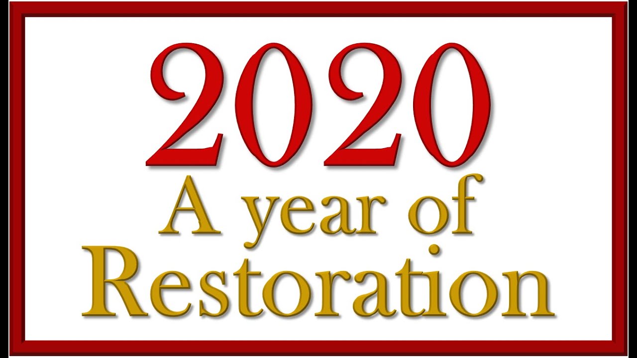 2020: A Year of Restoration 12-29-19 - YouTube