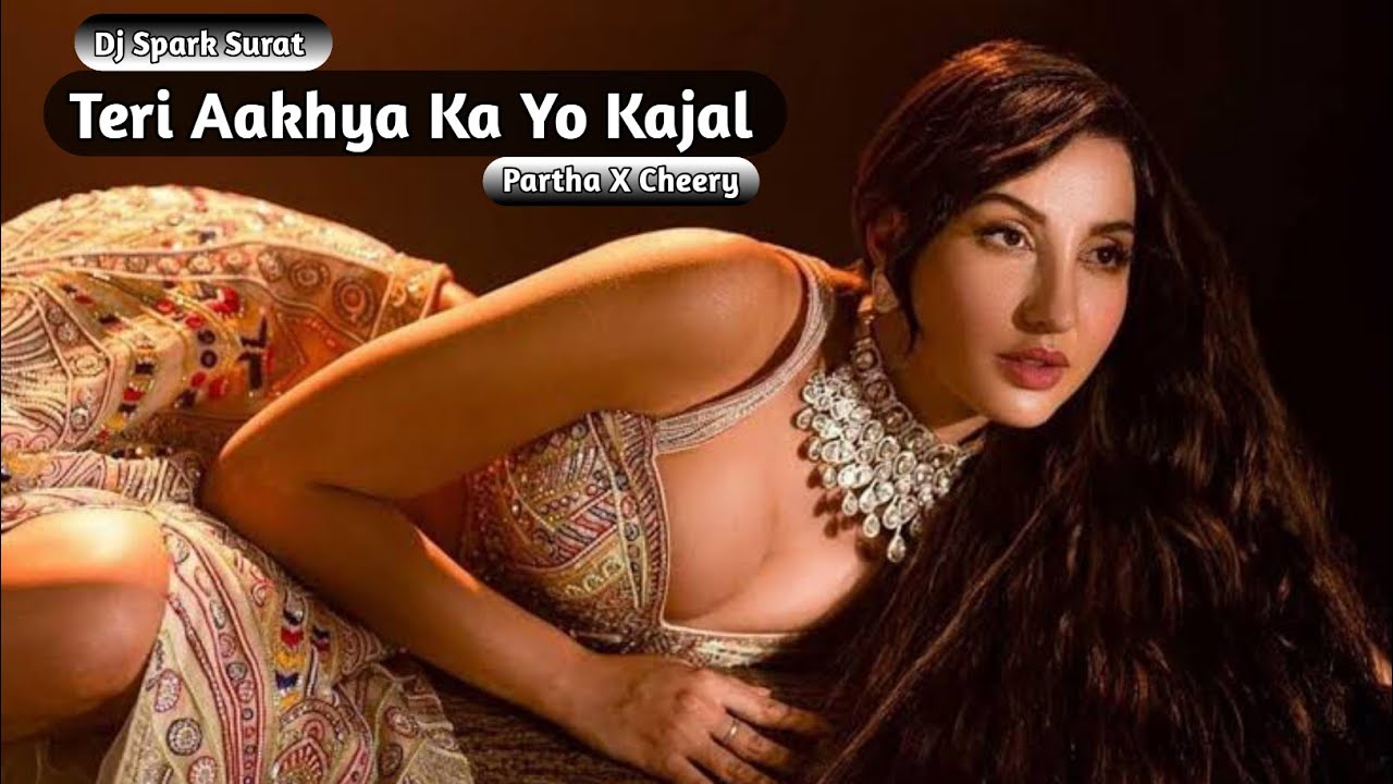 Teri Aakhya Ka Yo Kajal Remix Partha X Cherry Djsparksurat5375
