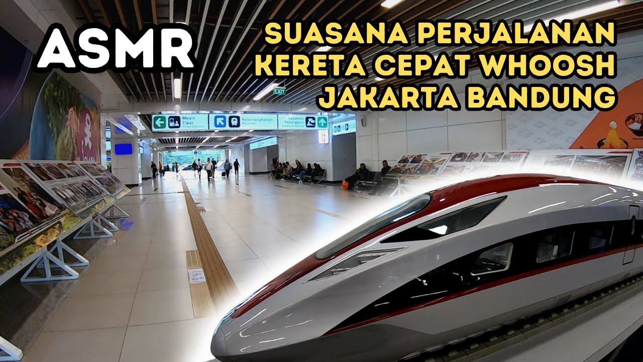 SUASANA PERJALANAN KERETA CEPAT WHOOSH JAKARTA BANDUNG • ASMR • BINTAAF ...