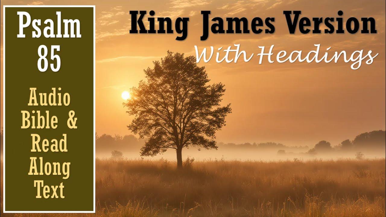 Psalm 85 | KJV AUDIO BIBLE (With Text & Images) - YouTube