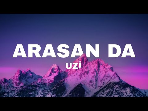 Uzi - Arasan da (Sözleri)