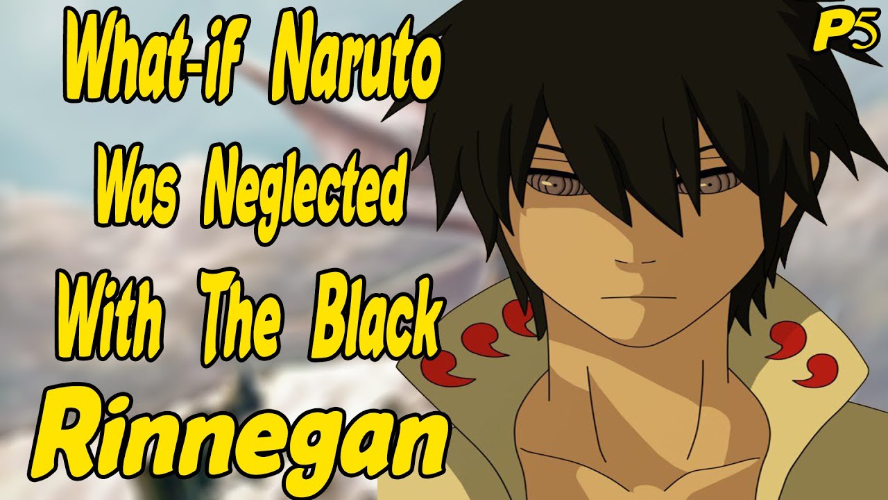 What if Naruto was Neglected with the Black Rinnegan? Part 5 - YouTube