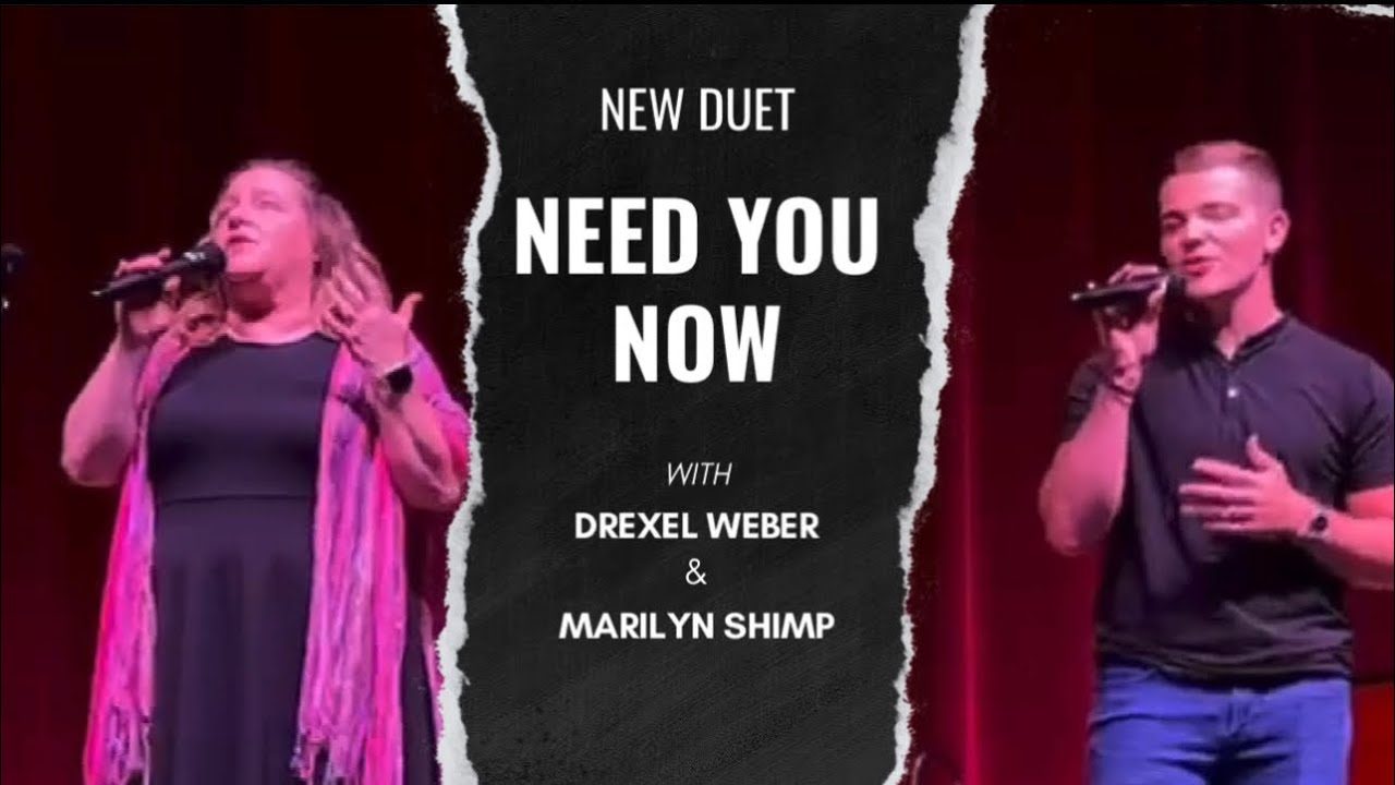 “Need You Now” with Drexel Weber & Marilyn Shimp - YouTube
