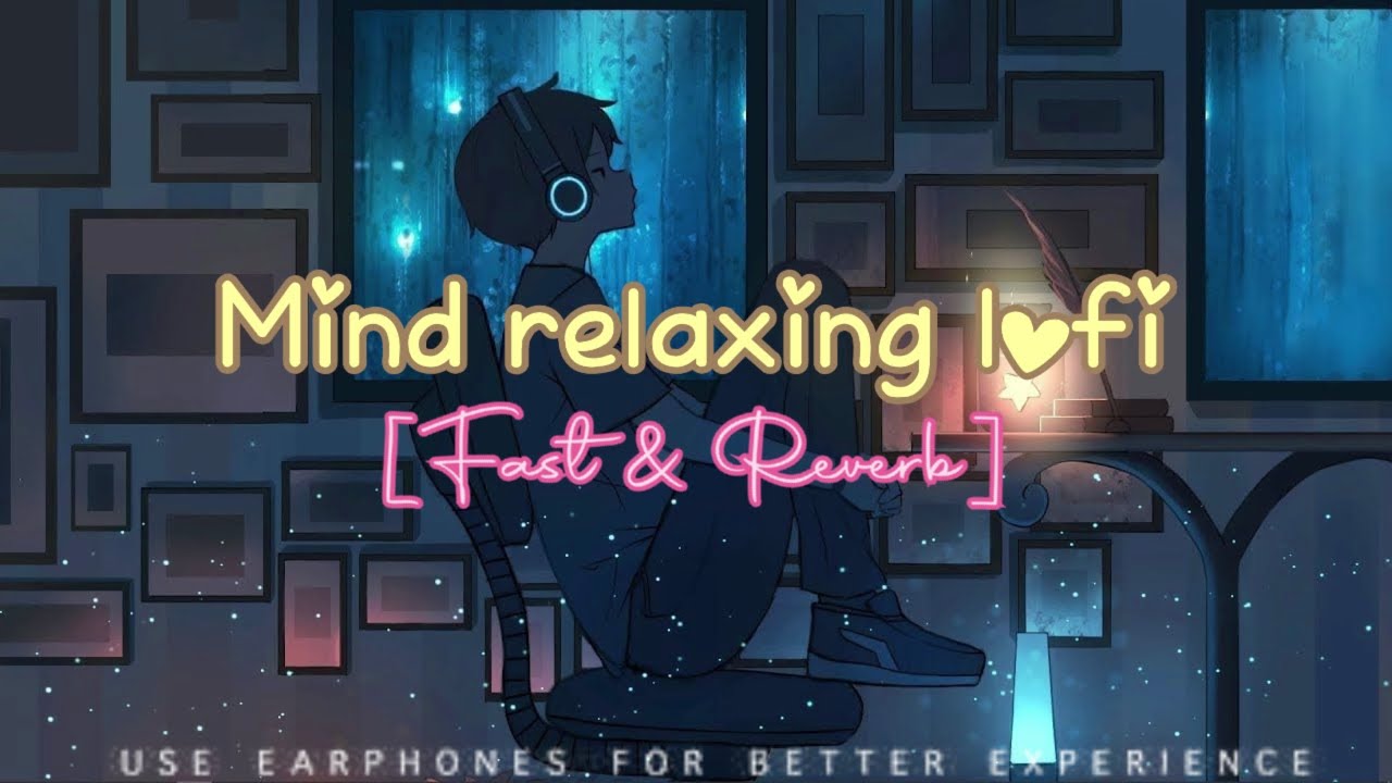 Mind relaxing love song | mind relaxing lofi | mind relaxing lofi ...