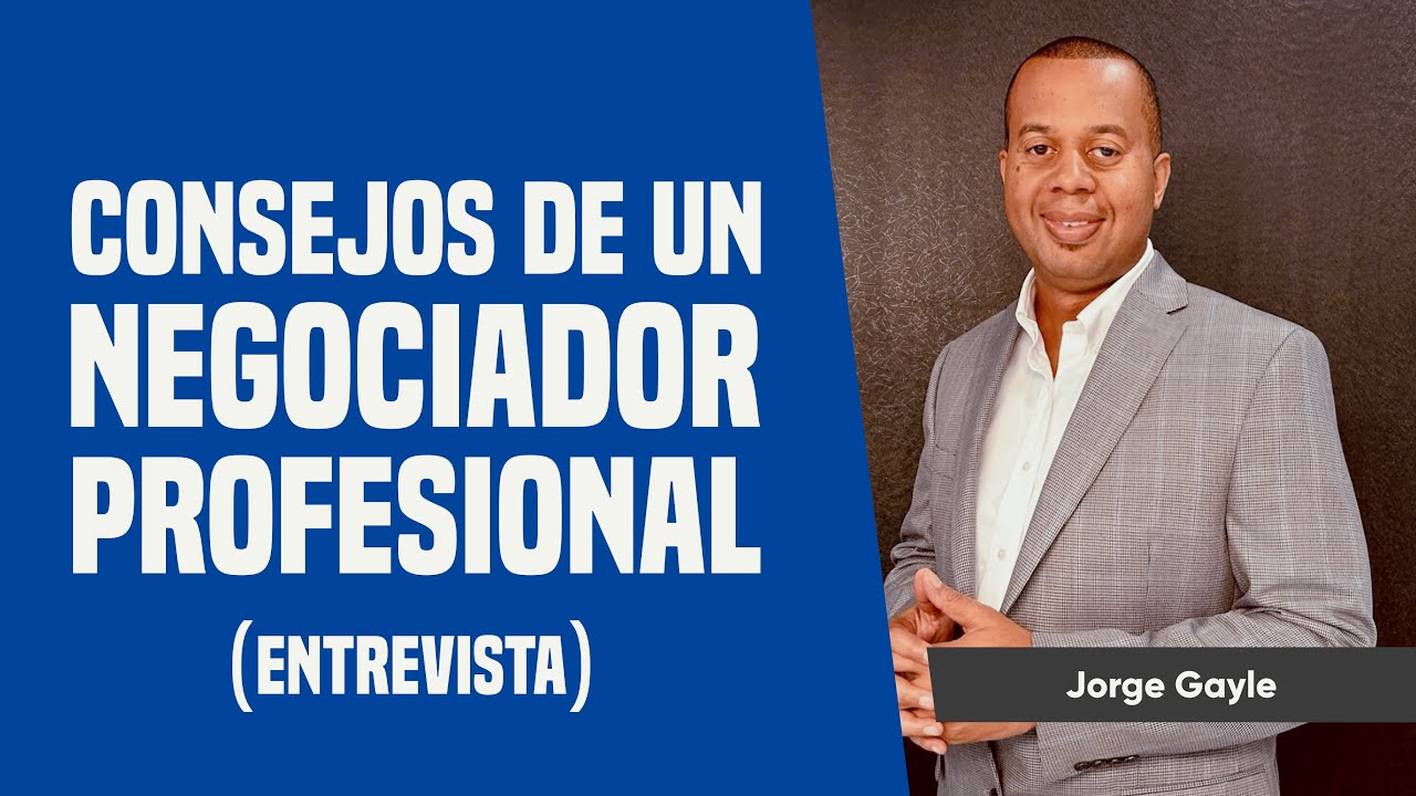 "Consejos de un negociador profesional" | Entrevista | Jorge Gayle - YouTube