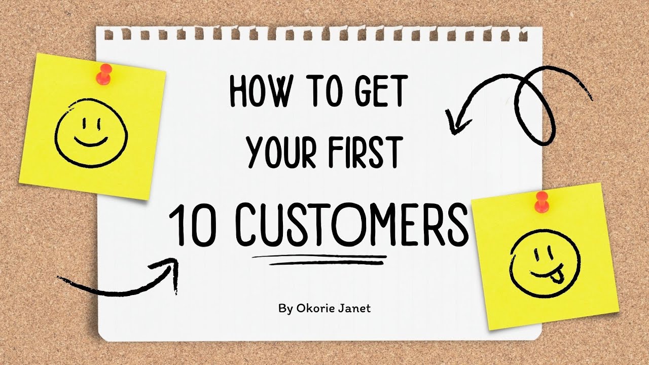Here's how you can get your First 10 CUSTOMERS (a practical guide for ...