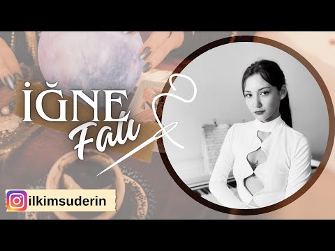 İĞNE FALI NASIL BAKILIR | İlkim Su Derin