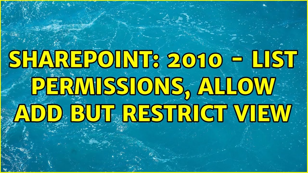 Sharepoint: 2010 - List Permissions, Allow Add but restrict View (2 ...