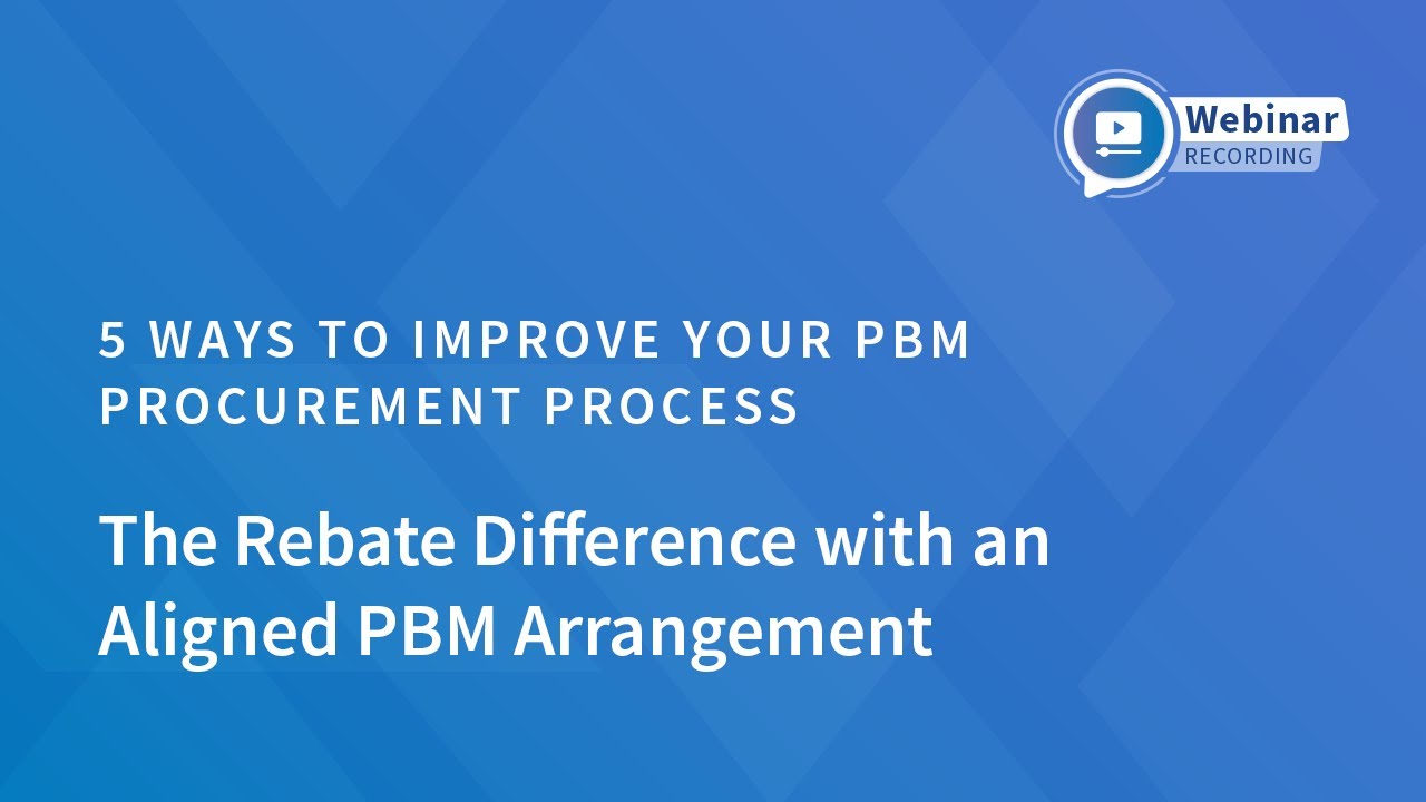 The Rebate Difference with an Aligned PBM Arrangement || Webinar Clip ...